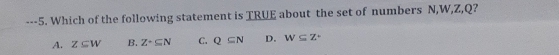 Solved: Which of the following statement is TRUE about the set of ...