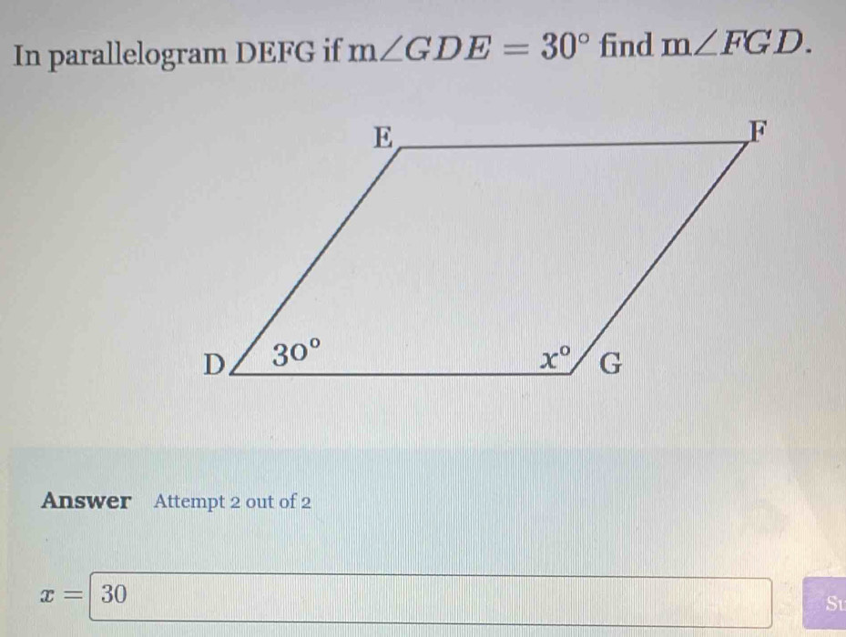 Solved: In parallelogram DEFG if m∠ GDE=30° find m∠ FGD. Answer Attempt ...