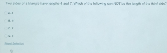 Solved: Two sides of a triangle have lengths 4 and 7. Which of the ...
