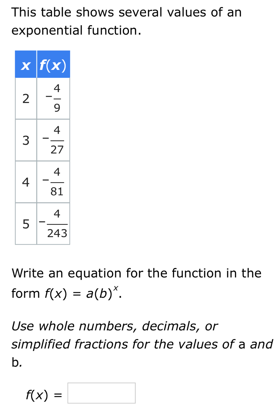 Solved: This table shows several values of an exponential function. Write an equation for the ...