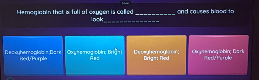 Solved: 20/41 Hemoglobin that is full of oxygen is called _and causes ...