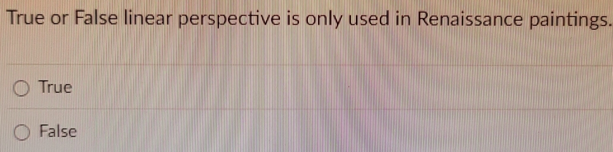 Solved: True or False linear perspective is only used in Renaissance ...