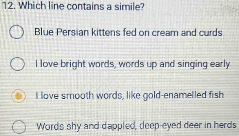 Solved: Which line contains a simile? Blue Persian kittens fed on cream ...