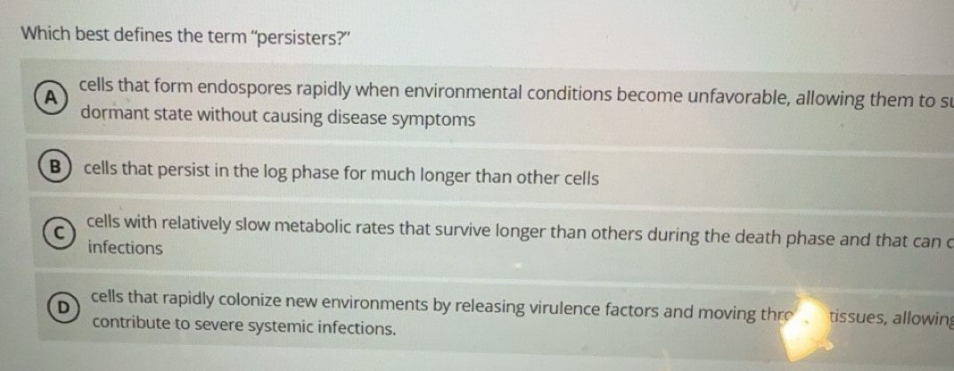 Solved: Which best defines the term “persisters?” A cells that form ...