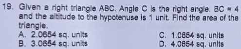 Solved: Given a right triangle ABC. Angle C is the right angle. BC=4 and the altitude to the ...