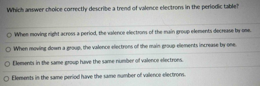 Solved: Which answer choice correctly describe a trend of valence ...