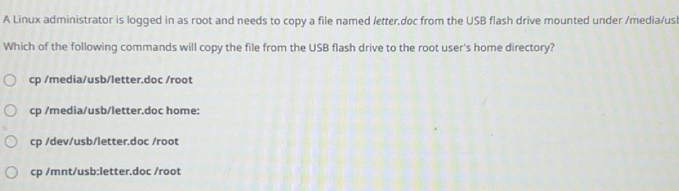 Solved: A Linux administrator is logged in as root and needs to copy a ...