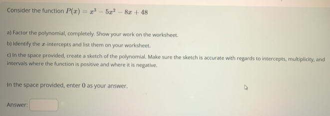 Solved: Consider the function P(x)=x^3-5x^2-8x+48 a) Factor the ...