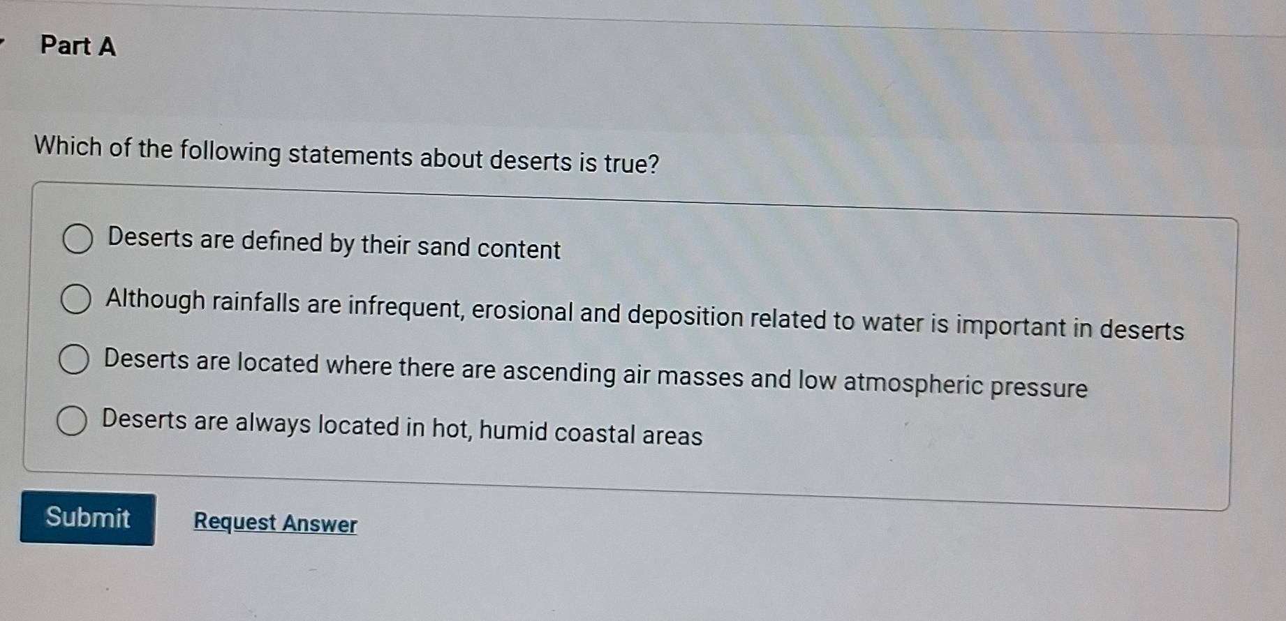 Solved: Which of the following statements about deserts is true ...
