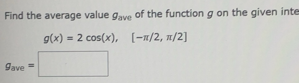 Solved: Find the average value g_ave of the function g on the given ...