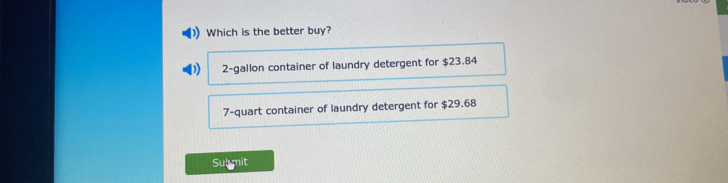 Solved: Which is the better buy? 2-gallon container of laundry ...
