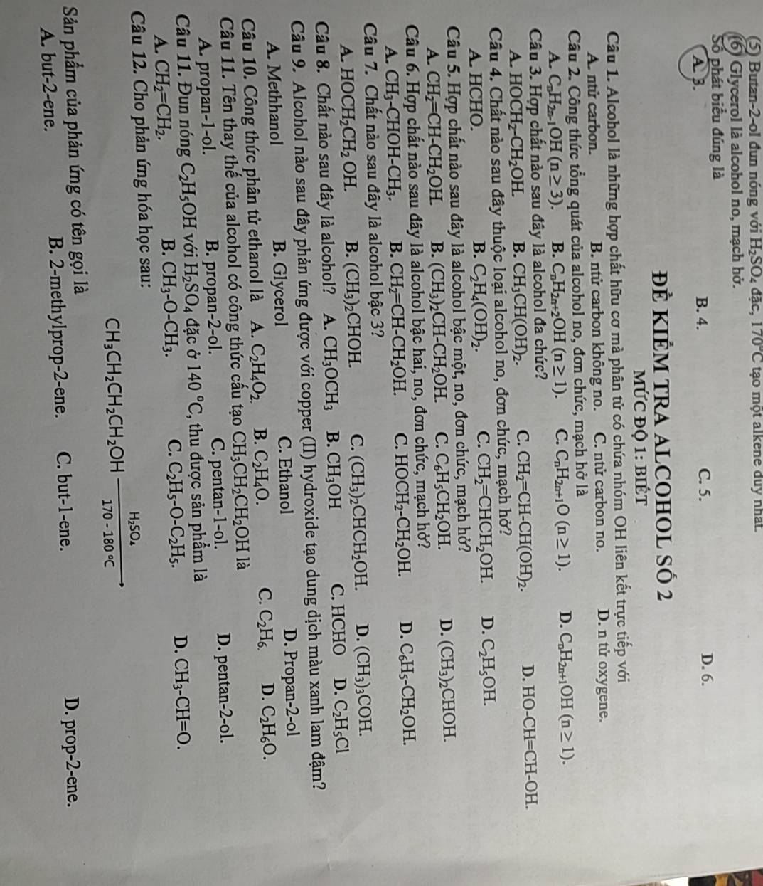 Giải quyết:(5) Butan-2-ol đun nóng với H_2SO_4dac,170°C tạo một alkene ...