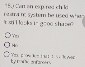Solved: 18.) Can an expired child restraint system be used when it ...
