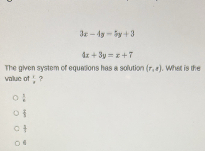 Solved: 3x-4y=5y+3 4x+3y=x+7 The given system of equations has a ...