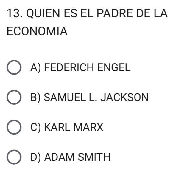 Resuelto:QUIEN ES EL PADRE DE LA ECONOMIA A) FEDERICH ENGEL B) SAMUEL L ...