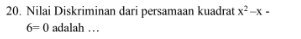 Telah dijawab:Nilai Diskriminan dari persamaan kuadrat x^2-x- 6=0 ...
