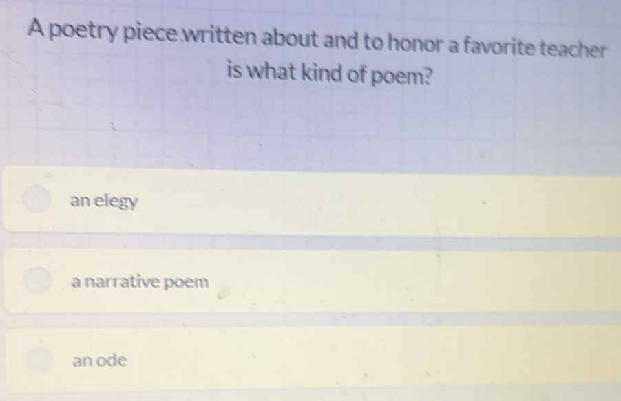Solved: A poetry piece written about and to honor a favorite teacher is ...