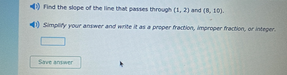 Solved: Find the slope of the line that passes through (1,2) and (8,10 ...