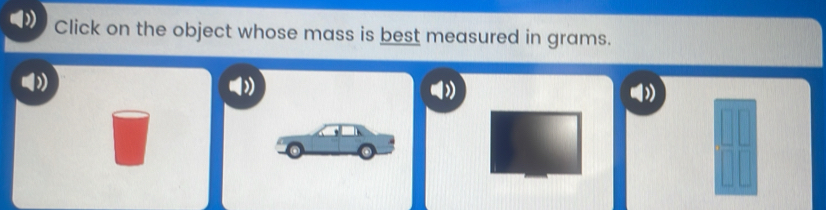 Solved: Click on the object whose mass is best measured in grams. D ...