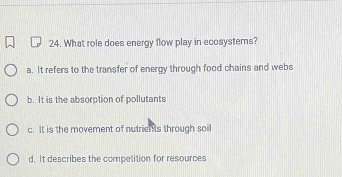 Solved: What role does energy flow play in ecosystems? a. It refers to ...