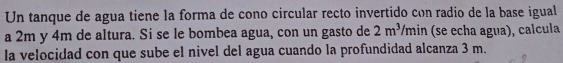Resuelto:Un tanque de agua tiene la forma de cono circular recto ...