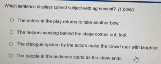Solved: Which sentence displays correct subject-verb agreement? (1 ...