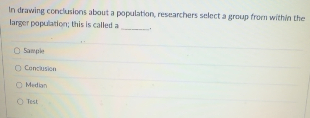 Solved: In drawing conclusions about a population, researchers select a ...