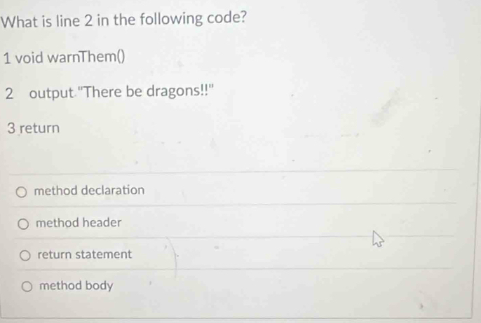 Solved: What is line 2 in the following code? 1 void warnThem() 2 ...