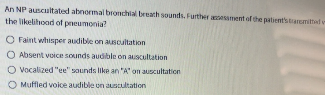 Solved: An NP auscultated abnormal bronchial breath sounds. Further ...
