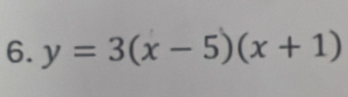 Solved: y=3(x-5)(x+1) [Math]