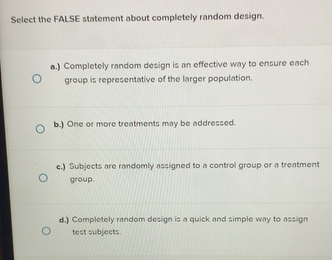 Solved: Select the FALSE statement about completely random design. a ...
