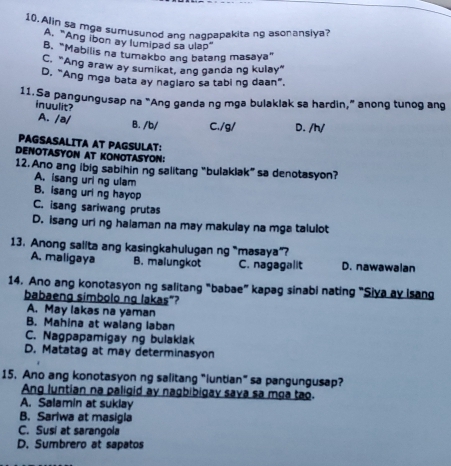 Solved: Alin sa mga sumusunod ang nagpapakita ng asonansiya? A. "Ang ...