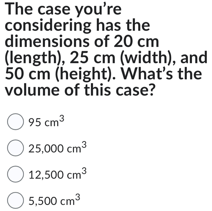 Solved: The case you're considering has the dimensions of 20 cm (length ...