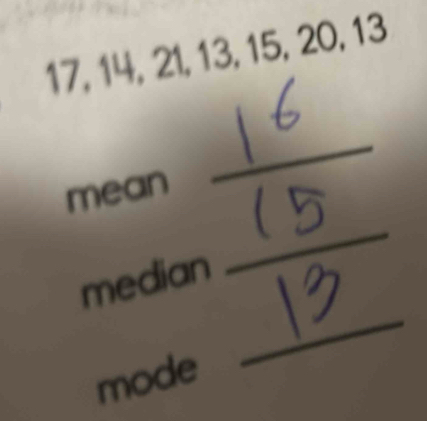 Solved: 17, 14, 21, 13, 15, 20, 13 _ mean _ _ _ median _ mode ...