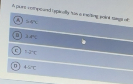 Solved: A pure compound typically has a melting point range of: a 5-6°C ...