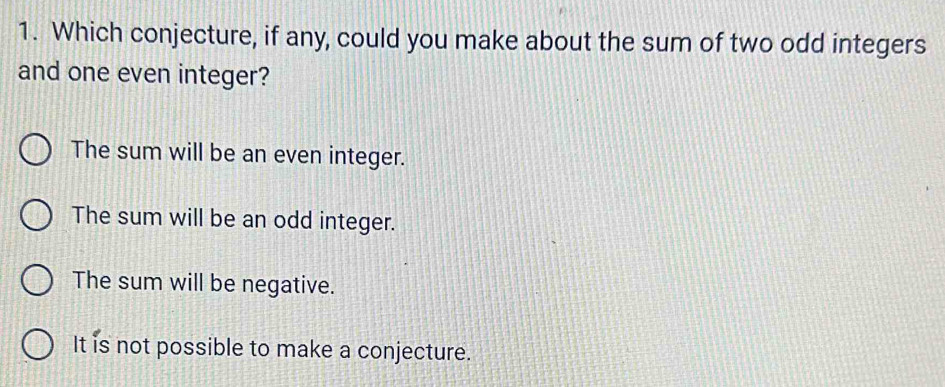 Solved: Which conjecture, if any, could you make about the sum of two ...