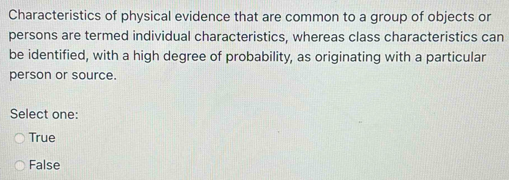 Solved: Characteristics of physical evidence that are common to a group ...