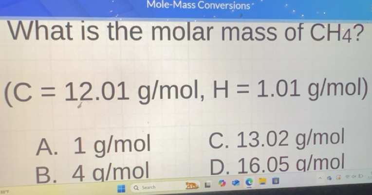 Solved: Mole-Mass Conversions What is the molar mass of CH4? (C=12.01 g ...