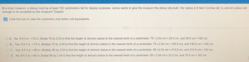 Solved: At a local museum, a statue must be at least 162 centimeters ...