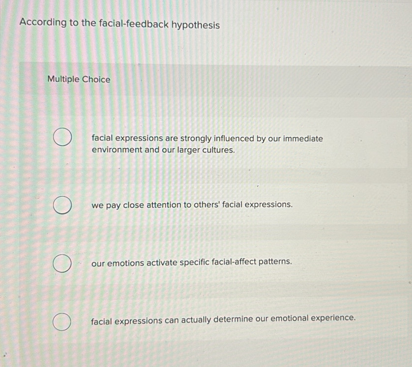 Solved: According to the facial-feedback hypothesis Multiple Choice ...