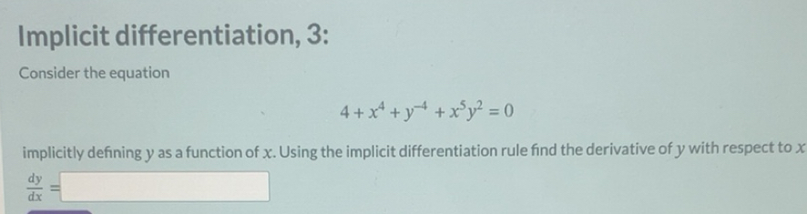 Solved: Implicit differentiation, 3: Consider the equation 4+x^4+y^(-4 ...