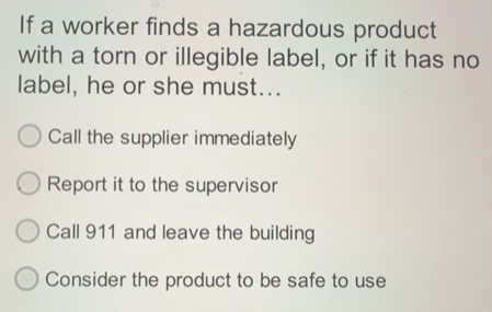 Solved: If a worker finds a hazardous product with a torn or illegible ...