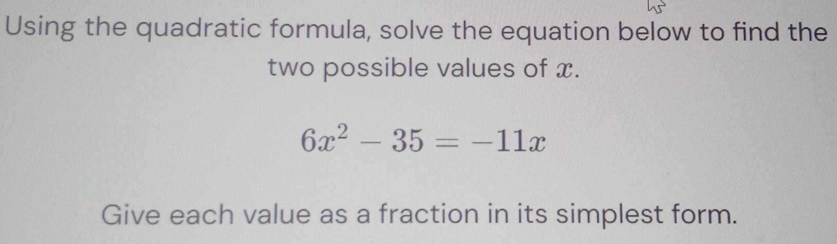 Solved: Using the quadratic formula, solve the equation below to find the two possible values of ...