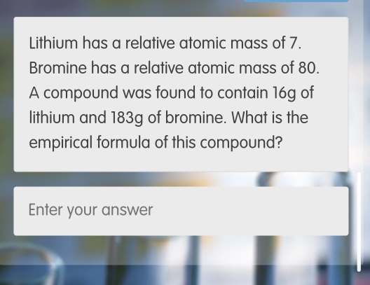 Solved: Lithium has a relative atomic mass of 7. Bromine has a relative ...