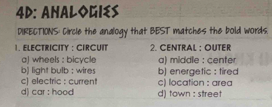 Solved: 4D: Analogies DIRECTIONS: Circle the analogy that BEST matches ...