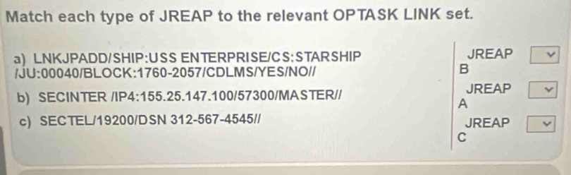 Solved: Match each type of JREAP to the relevant OPTASK LINK set. a ...