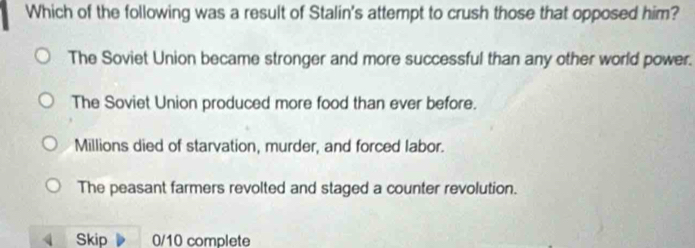 Solved: Which of the following was a result of Stalin's attempt to ...