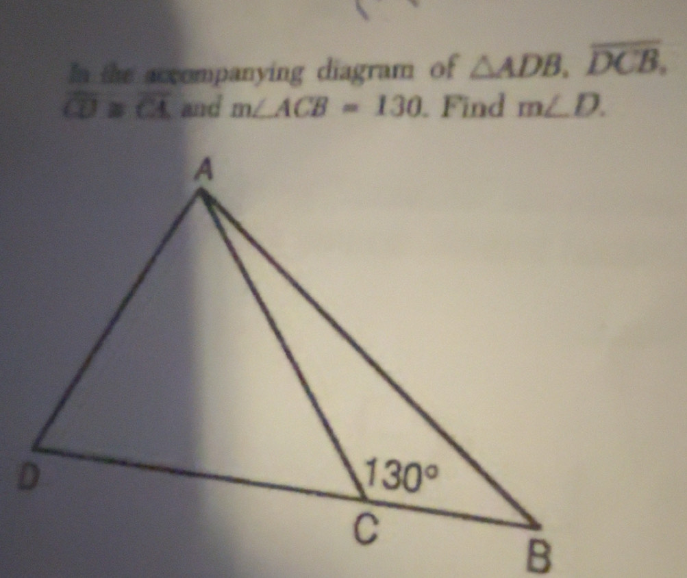 Solved: In the accompanying diagram of ADB,overline DCB, overline CD≌ ...