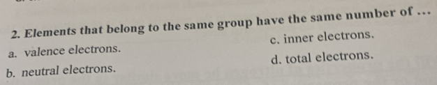 تم الحل:Elements that belong to the same group have the same number of ...