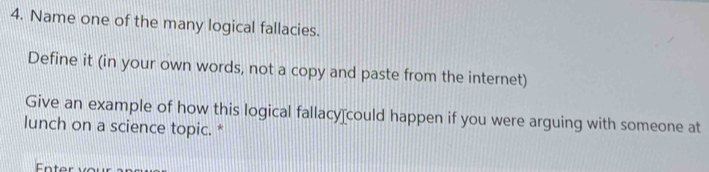 Solved: Name one of the many logical fallacies. Define it (in your own words, not a copy and ...